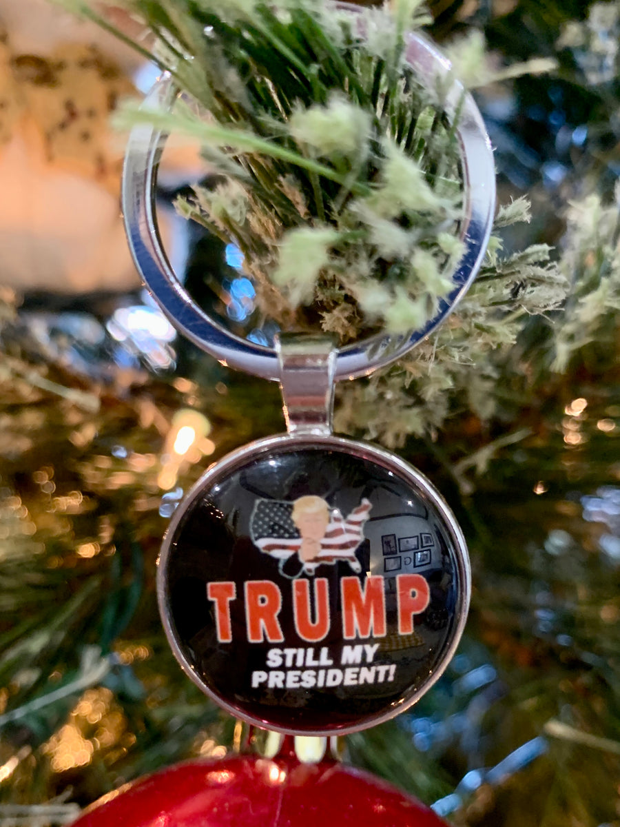 Trump is Still MY President! Keychain – Patriot Powered Products
