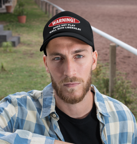 Does Not Play Well With Liberals Hat – Patriot Powered Products
